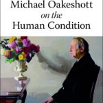 Michael Oakeshott on the Human Condition - Liberty Fund